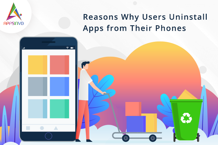 Reasons Why Users Uninstall Apps From Their Phones Reasons Why Users Uninstall Apps From Their Phones