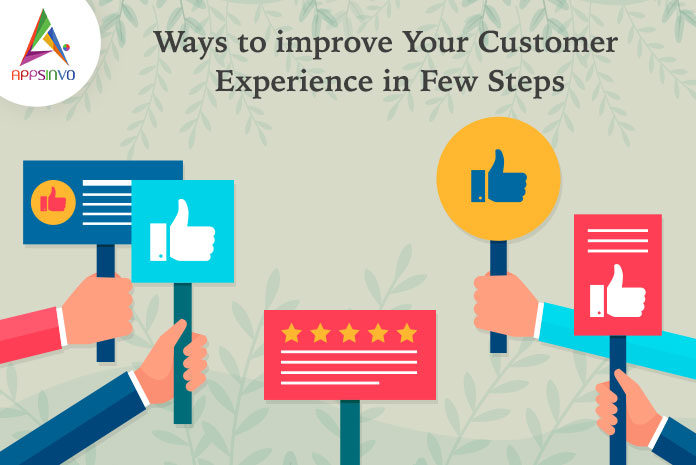 Appsinvo : Ways to Improve Your Customer Experience in Few Steps Appsinvo : Ways to Improve Your Customer Experience in Few Steps
