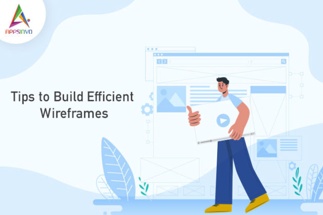 Appsinvo : Tips to Build Efficient Wireframes