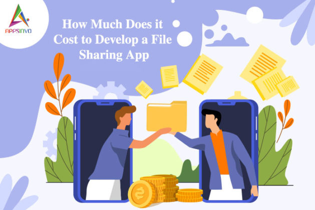 Appsinvo : How Much Does it Cost to Develop a File Sharing App