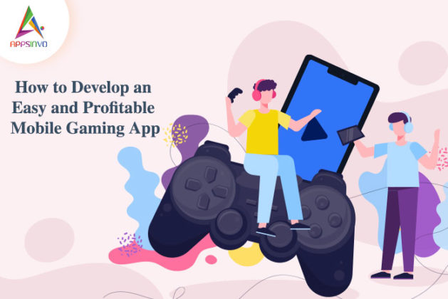 Appsinvo : How to Develop an Easy and Profitable Mobile Gaming App
