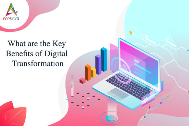 Appsinvo : What are the Key Benefits of Digital Transformation