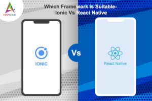 Appsinvo : Which Framework is Suitable- Ionic Vs React Native