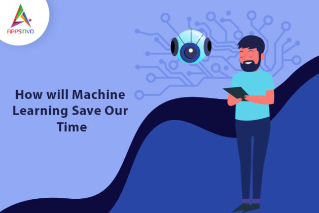 Appsinvo : How will Machine Learning Save Our Time