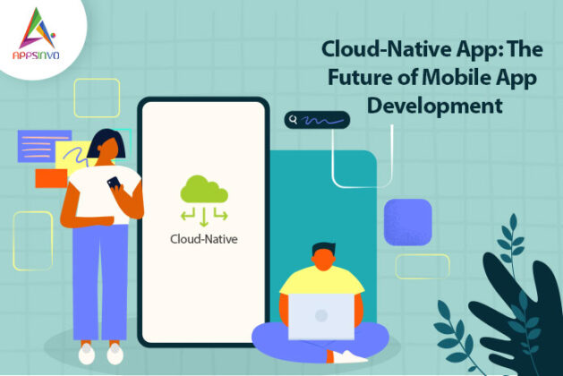 Appsinvo : Cloud-Native App: The Future of Mobile App Development
