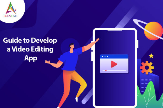 Appsinvo : Guide to Develop a Video Editing App