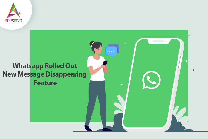 Appsinvo : Whatsapp Rolled Out New Message Disappearing Feature Appsinvo : Whatsapp Rolled Out New Message Disappearing Feature
