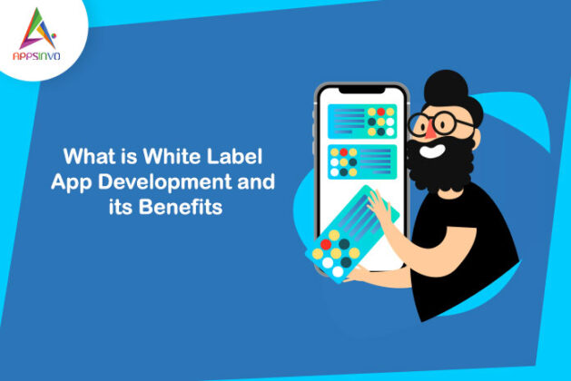Appsinvo : What is White Label App Development and its Benefits