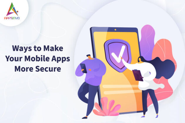 Appsinvo : Ways to Make Your Mobile Apps More Secure Appsinvo : Ways to Make Your Mobile Apps More Secure