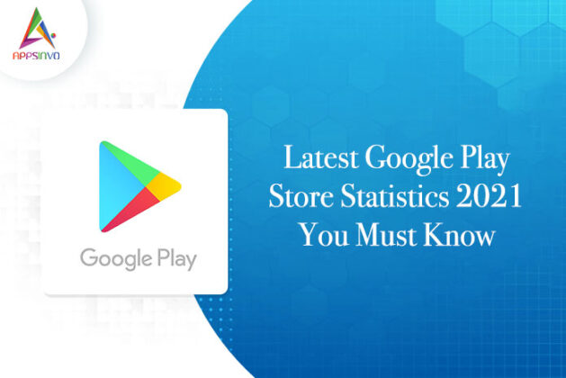 Appsinvo : Latest Google Play Store Statistics 2021 You Must Know