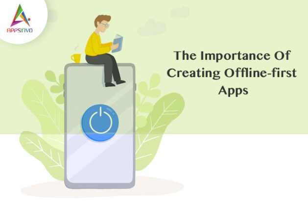 Appsinvo : The Importance Of Creating Offline-first Apps