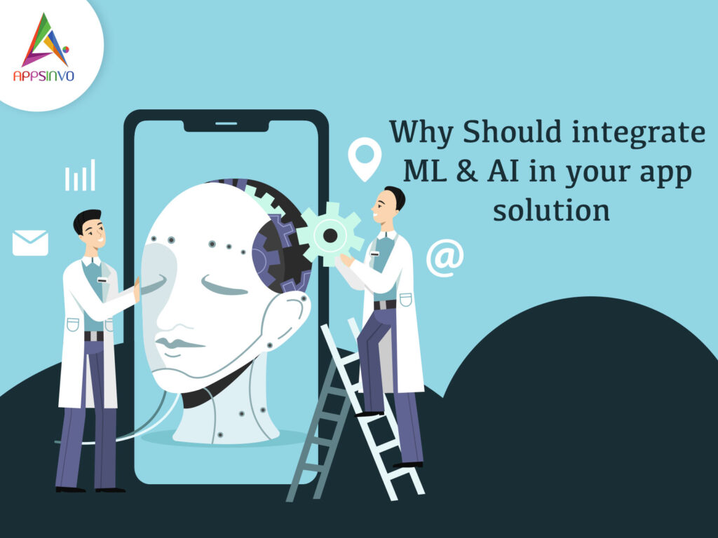 Appsinvo : Why Should integrate ML & AI in your app solution