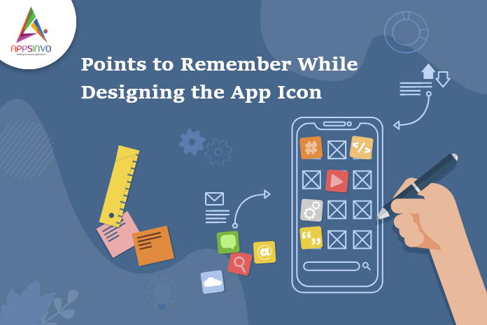 Appsinvo : Points to Remember While Designing the App Icon Appsinvo : Points to Remember While Designing the App Icon