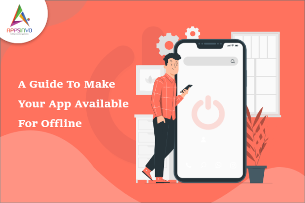 Appsinvo : A Guide To Make Your App Available For Offline