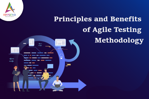 Appsinvo : Principles & Benefits of Agile Testing Methodology