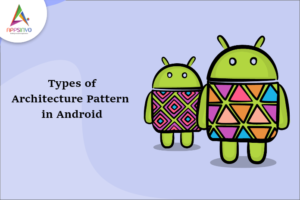 Appsinvo : Types of Architecture Pattern in Android