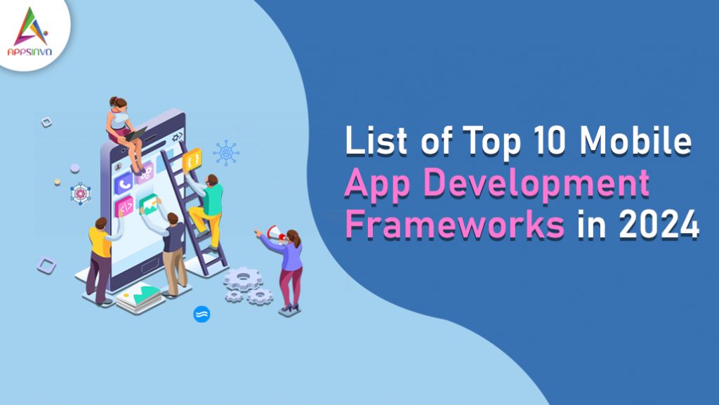 List of Top 10 Mobile App Development Frameworks in 2024