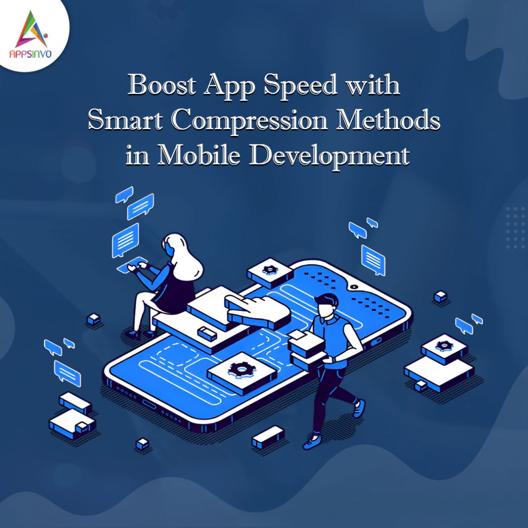 Boost App Speed with Smart Compression Methods in Mobile Development ...